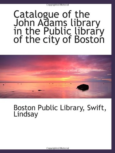 Amazon.com: Catalogue of the John Adams library in the Public library ...