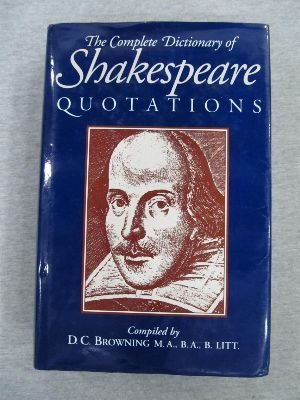 The complete dictionary of Shakespeare quotations: William Shakespeare ...