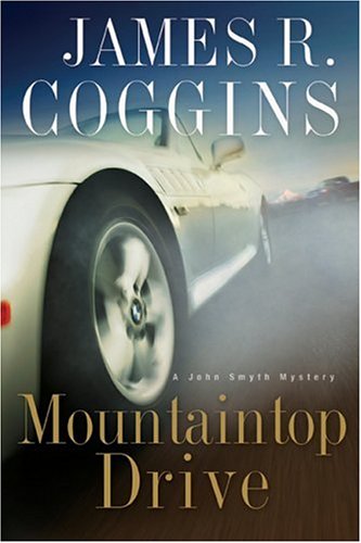 Mountaintop Drive (John Smyth Mystery Series #3): James R. Coggins ...