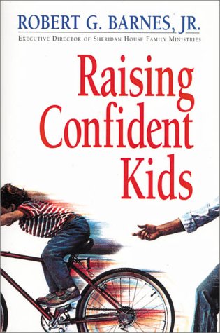 Raising Confident Kids: Barnes, Robert G.: 9780310545118: Amazon.com: Books