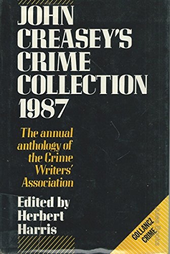 John Creasey's Crime collection 1987: an anthology by members of the ...