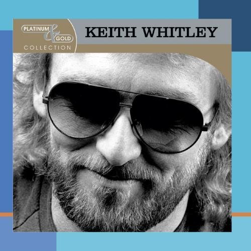 The Best of Keith Whitley Platinum & Gold Collection by Keith Whitley ...