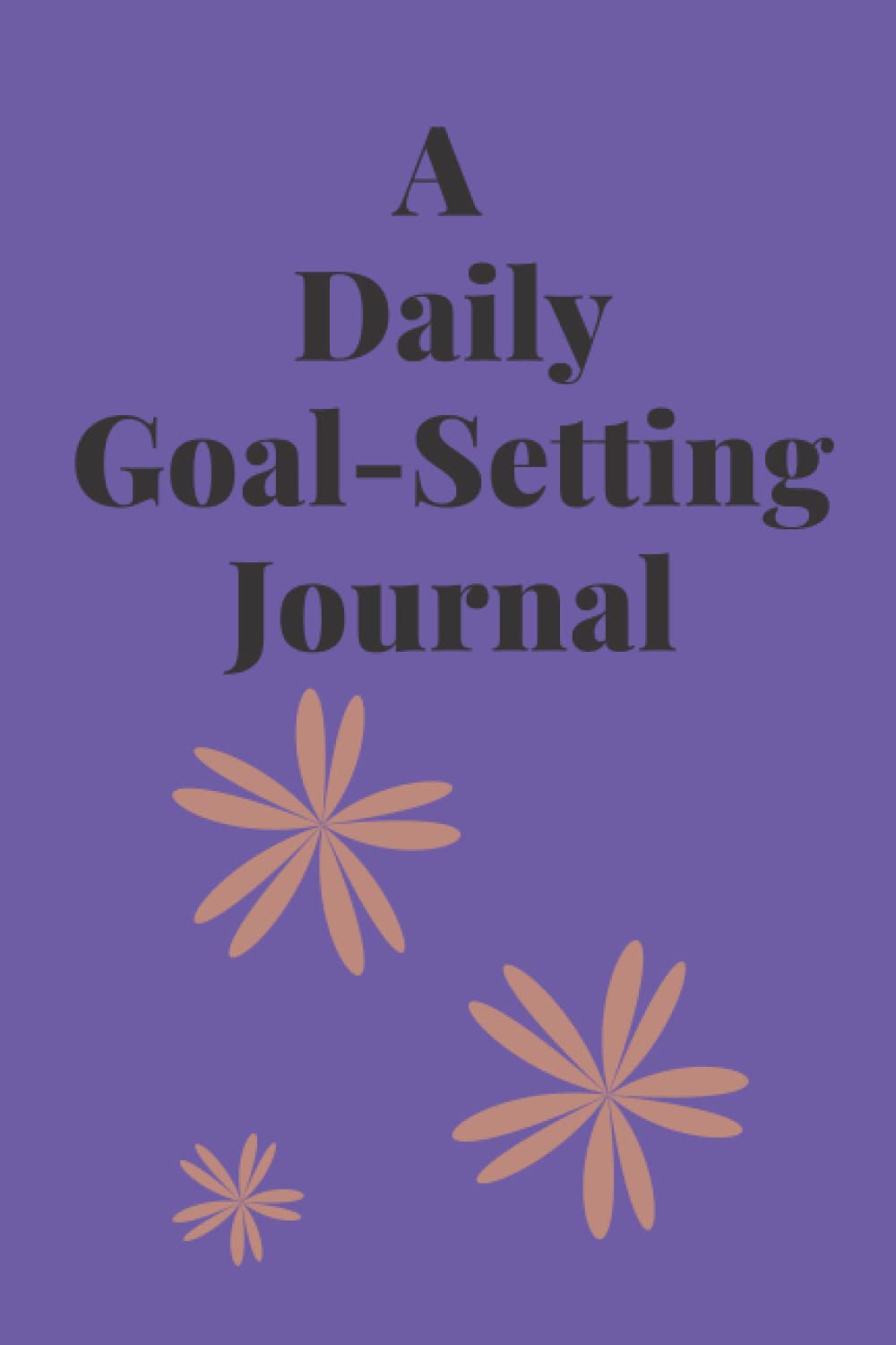 Amazon.com: A daily Goal-setting journal: A daily Goal setting guide to ...