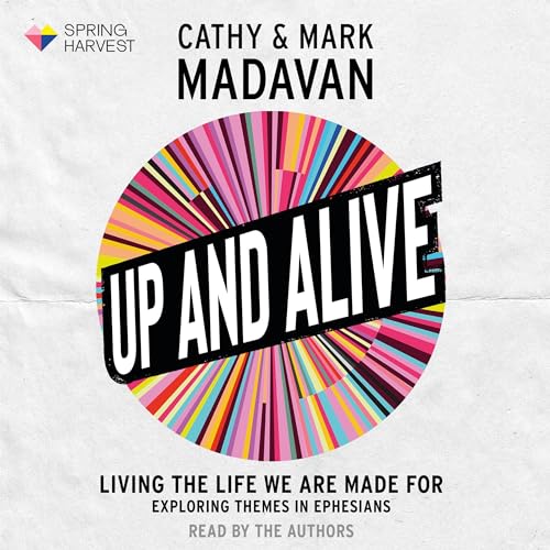 Up and Alive: Living the Life We Are Made For (Essential Christian ...