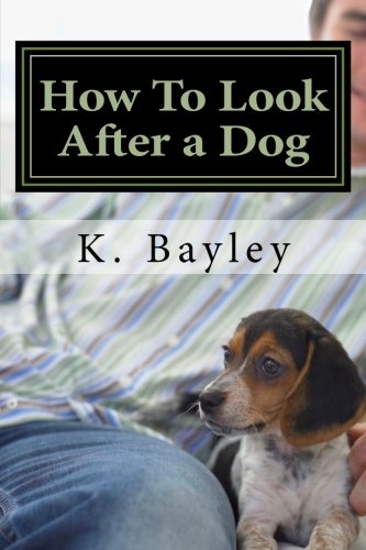 How to Look after a Dog : Caring for Your Dog - A: Amazon.co.uk ...