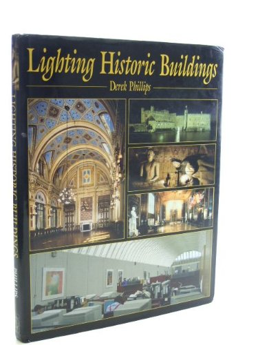 Lighting Historic Buildings: A Prospectus: Phillips, Derek ...