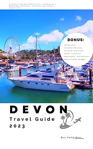 Devon Travel Guide 2023: A concise and Detailed Itinerary Handbook to a ...