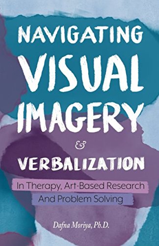 Amazon.com: Navigating Visual Imagery and Verbalization in Therapy, Art-Based Research and ...