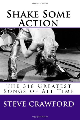Shake Some Action: The 318 Greatest Songs of All Time: Crawford, Steve ...