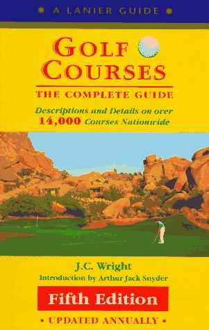 Golf Courses: The Complete Guide to over 14,000 Courses Nationwide ...