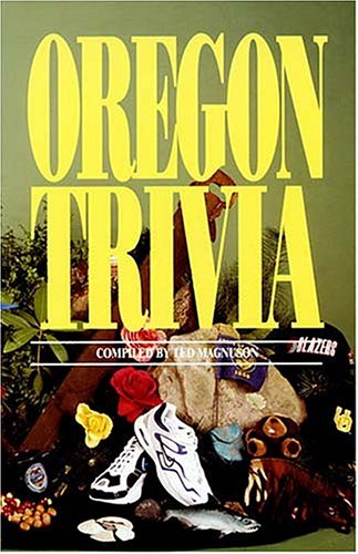Oregon Trivia: Magnuson, Ted: 9781558536012: Amazon.com: Books