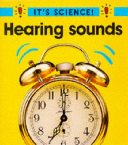 Hearing Sounds (It's Science!): Sally Hewitt: 9780749629045: Amazon.com ...