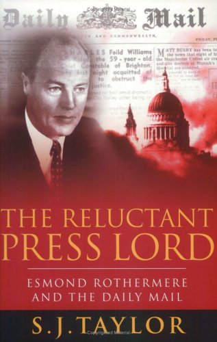 'THE RELUCTANT PRESS LORD: ESMOND ROTHERMERE AND THE ''DAILY MAIL ...