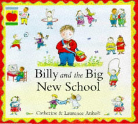 Billy and the Big New School: Catherine Anholt, Laurence Anholt: 9781860397936: Amazon.com: Books