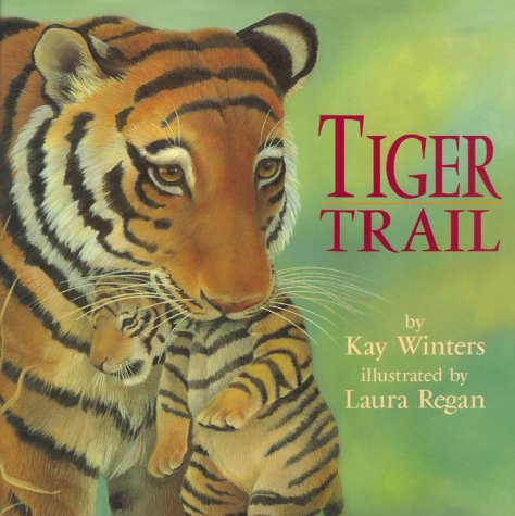 Tiger Trail: Winters, Kay, Regan, Laura: 9780689823237: Amazon.com: Books