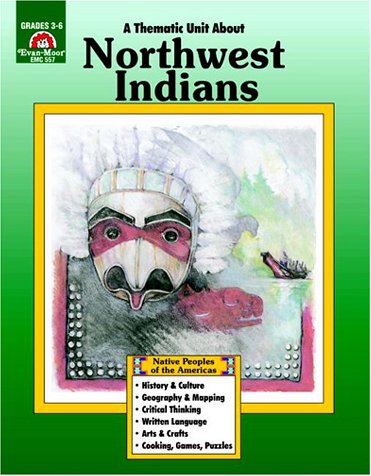A Thematic Unit About NORTHWEST INDIANS (Native Peoples of the Americas ...