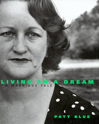 Living on a Dream: A Marriage Tale: Blue, Patt: 9781578060573: Amazon ...