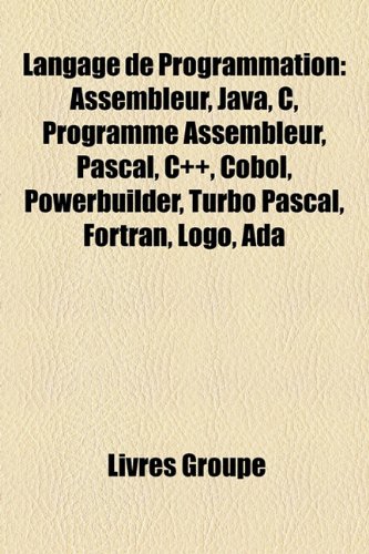Langage de programmation: Assembleur, Java, C, Programme assembleur ...