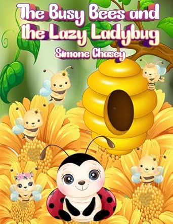 Amazon.com: The Busy Bees and the Lazy Ladybug: 9798863806716: Chasey ...