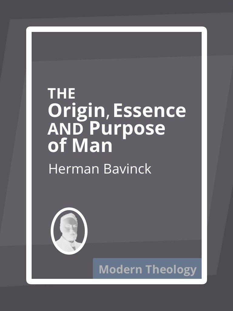 The Origin, Essence, and Purpose of Man - Kindle edition by Bavinck ...