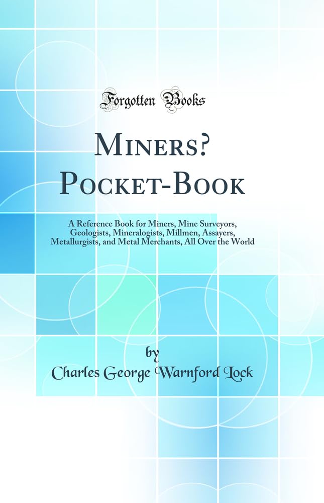 Buy Miners Pocket-Book: A Reference Book for Miners, Mine Surveyors ...