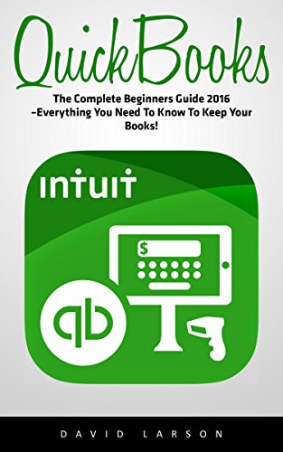 Amazon.com: QuickBooks: The Complete Beginners Guide 2016 –Everything You Need To Know To Keep ...