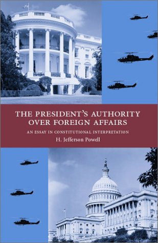 The President's Authority over Foreign Affairs: An Essay in ...