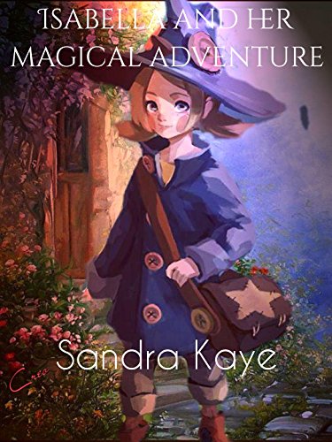 Isabella and her magical adventure - Kindle edition by Kaye, Sandra ...
