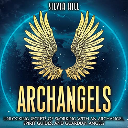 Amazon.com: Archangels: Unlocking Secrets of Working with An Archangel, Spirit Guides, and ...
