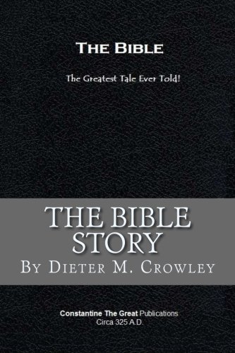The Bible Story: A Straightforward, Historically Revealing, and Candid ...