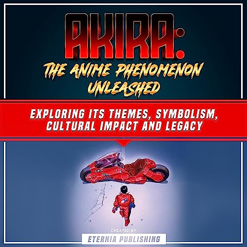 Amazon.com: Akira: The Anime Phenomenon Unleashed: Exploring Its Themes ...