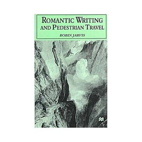 Romantic Writing and Pedestrian Travel: 9780312228491: Amazon.com: Books