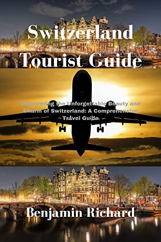 Amazon | Switzerland Tourist Guide: Discovering the Unforgettable ...