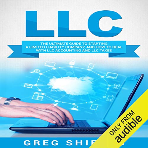 LLC: The Ultimate Guide to Starting a Limited Liability Company, and ...