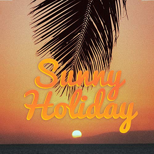 Play Sunny Holiday by VARIOUS ARTISTS on Amazon Music Unlimited ...