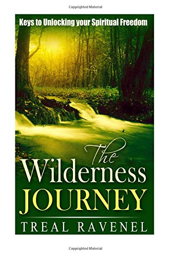 The Wilderness Journey: 10 Keys to Unlocking Your Spiritual Freedom ...