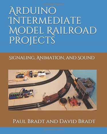 Arduino Intermediate Model Railroad Projects: Bradt, Paul, Bradt, David Jay, Opaskar, Joanna ...