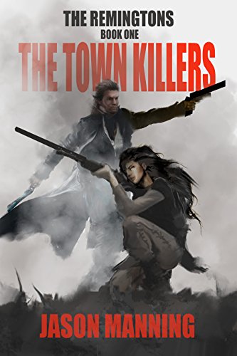 The Town Killers (The Remingtons Book 1) eBook : Manning, Jason: Amazon ...