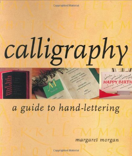 Calligraphy a Guide to Hand Lettering: Morgan, Margaret: 9781581802184 ...