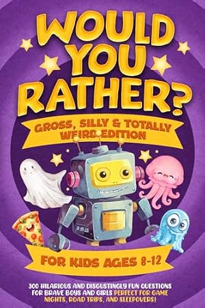 The Ultimate Would You Rather? Book for Kids: 300+ Silly and ...