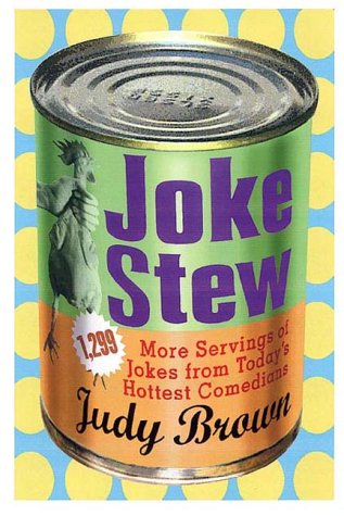 Joke Stew 1,349 More Hilarious Servings: Brown, Judy: 9780740709920 ...