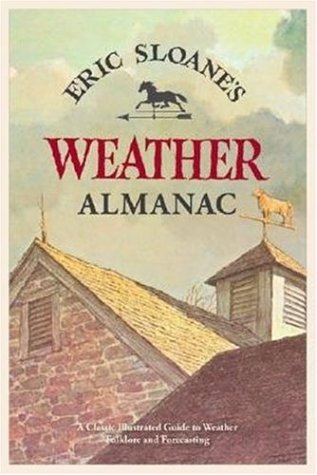 Eric Sloane's Weather Almanac: A Classic Illustrated Guide To Weather ...