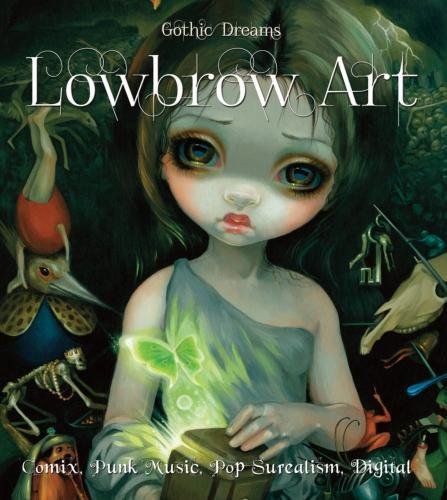 Buy Lowbrow Art: Comix, Punk Music, Pop Surrealism & Digital (Gothic ...