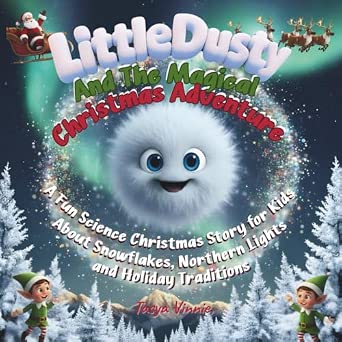 Little Dusty And The Magical Chrismas Adventure: A Fun Science ...