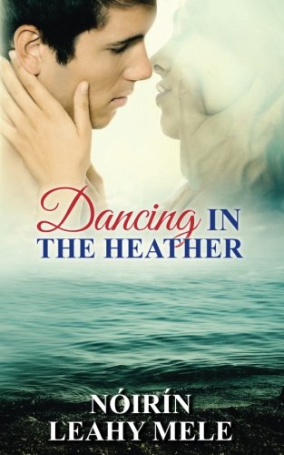 Amazon.com: Dancing In The Heather: 9781508831747: Leahy Mele, Noirin ...