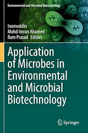Application of Microbes in Environmental and Microbial Biotechnology: Inamuddin, Ahamed, Mohd ...