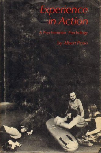 Experience in Action: A Psychomotor Psychology : Pesso, Albert: Amazon ...
