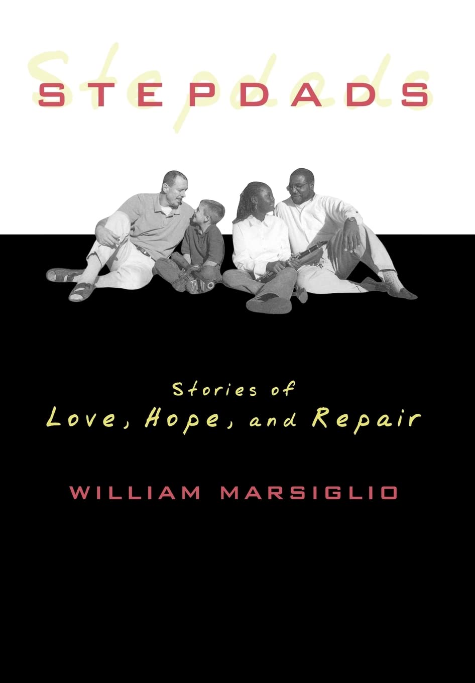 Stepdads: Stories of Love, Hope, and Repair: Marsiglio, William ...
