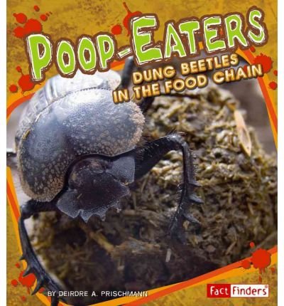 Poop-eaters: Dung Beetles in the Food Chain (Extreme Life): Prischmann ...