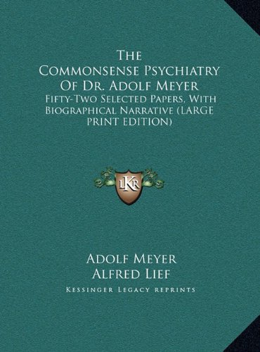 The Commonsense Psychiatry Of Dr. Adolf Meyer: Fifty-Two Selected ...